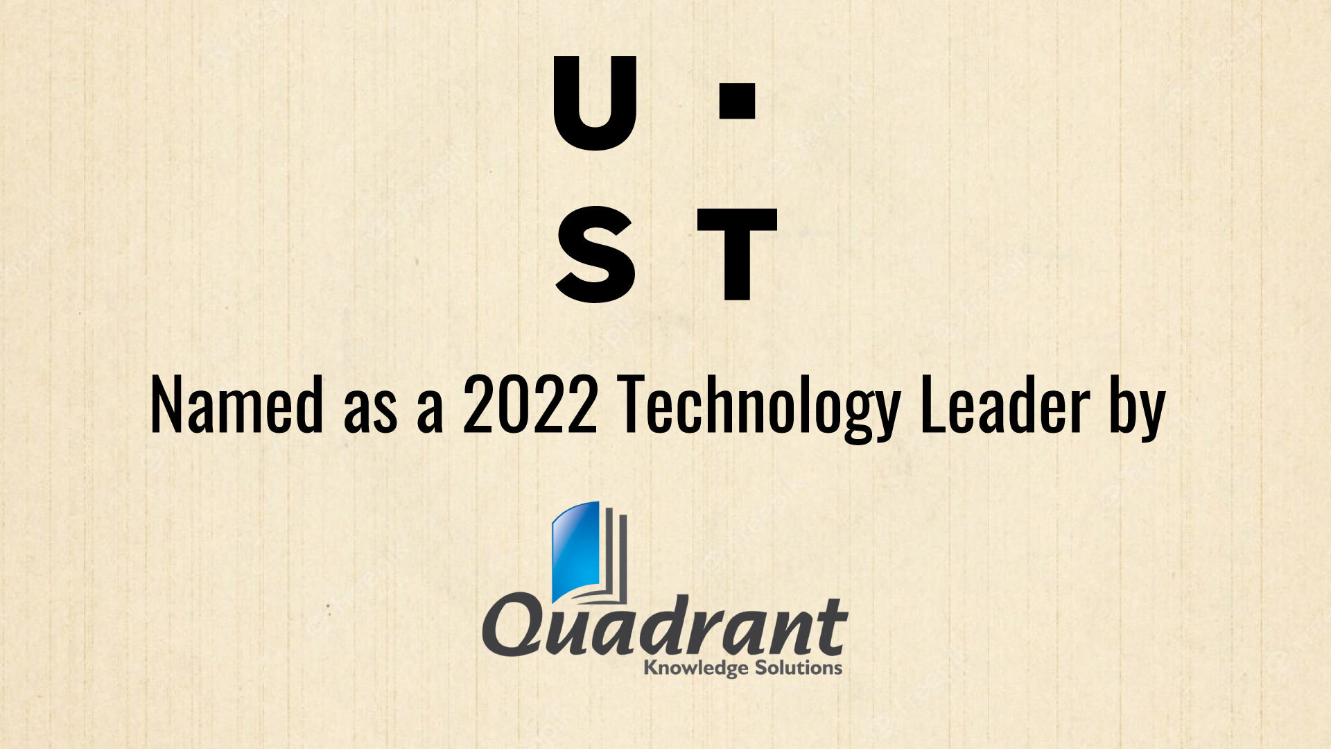 UST Positioned as a Leader in Two Categories in Quadrant Knowledge ...
