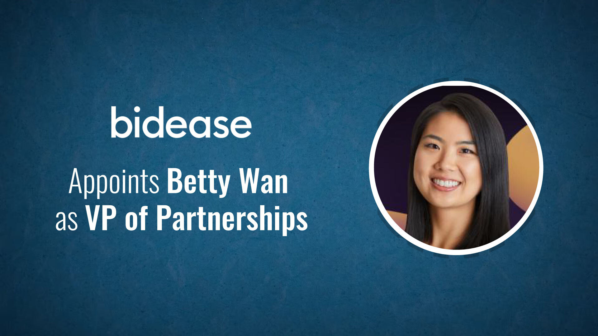 Bidease Expands Executive Team with Betty Wan as VP of Partnerships | Martech Edge | Best News ...