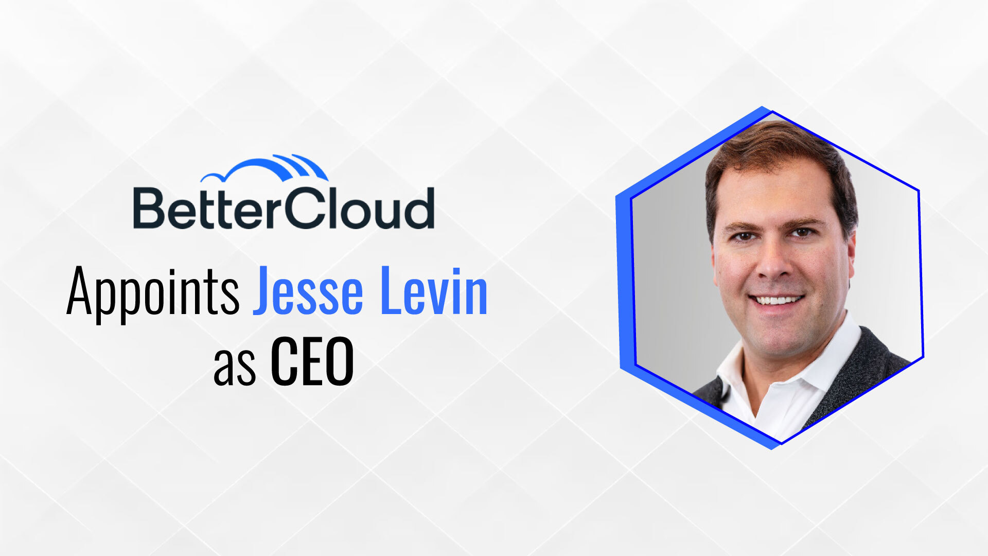 Jesse Levin Named Chief Executive Officer of BetterCloud | Martech Edge | Best News on Marketing ...