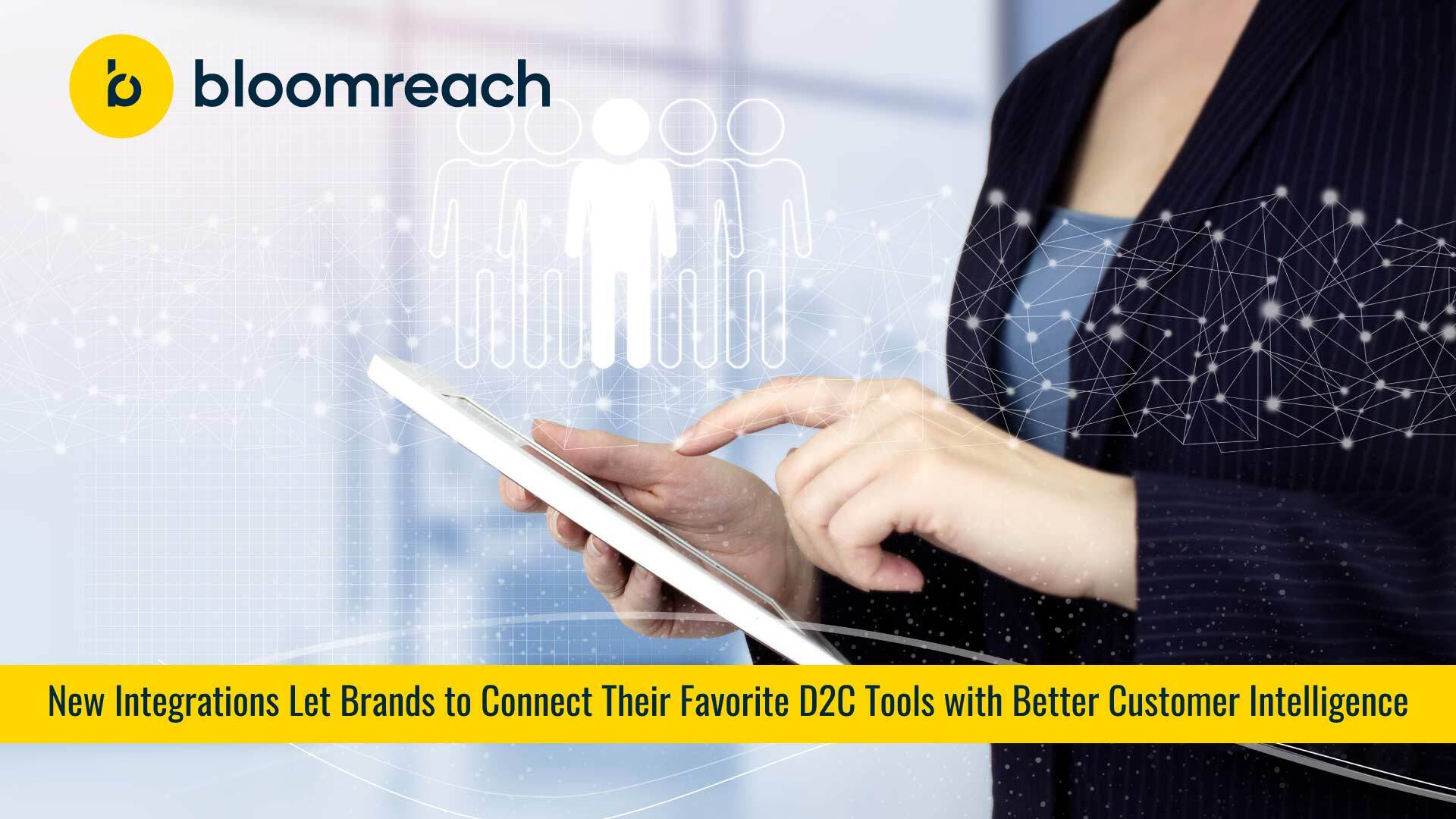 New Bloomreach Integrations Empower Brands to Connect Their Favorite D2C Tools With Next-Level ...