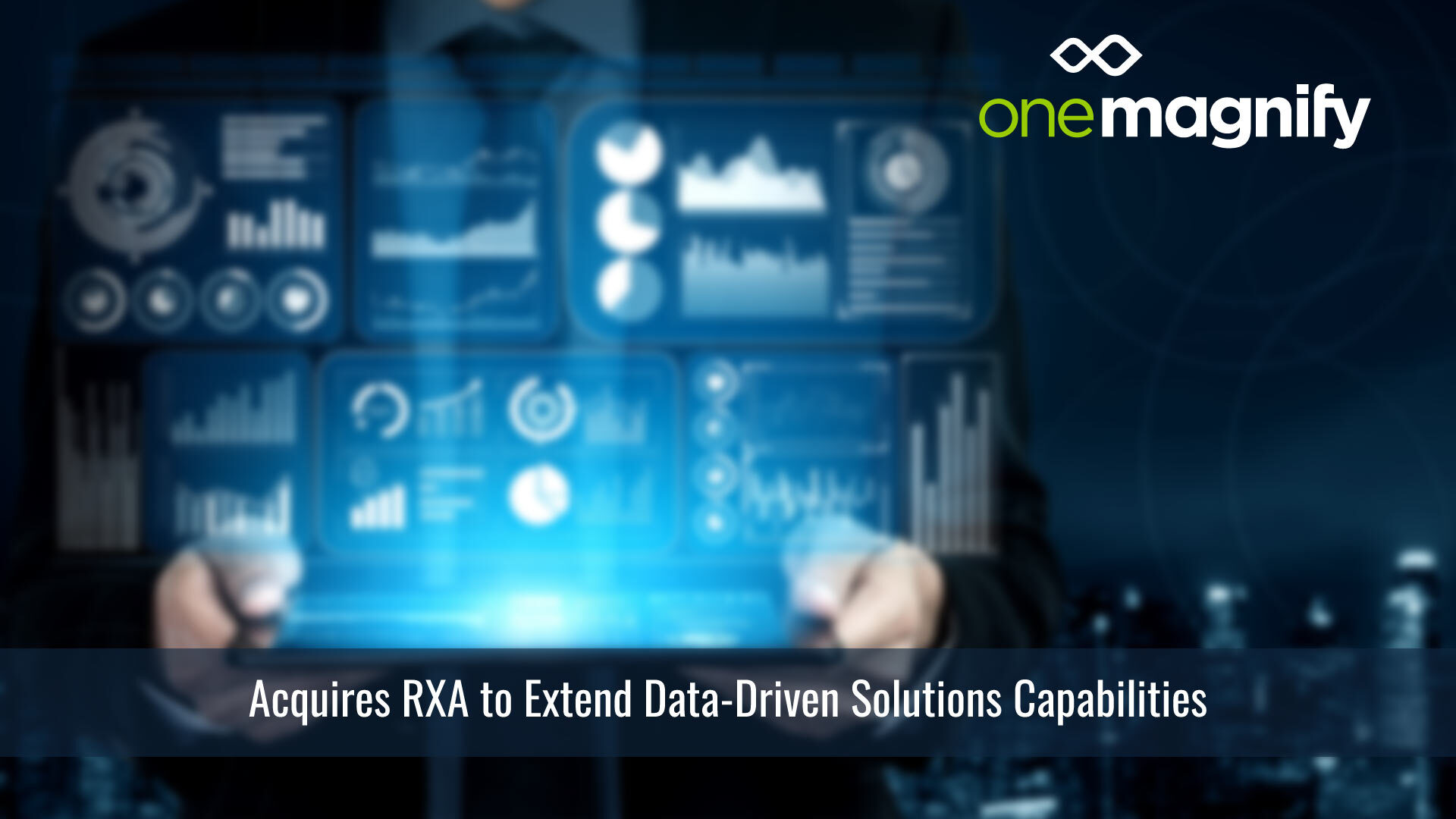 OneMagnify Acquires RXA to Extend Data-Driven Solutions Capabilities | Martech Edge | Best News ...