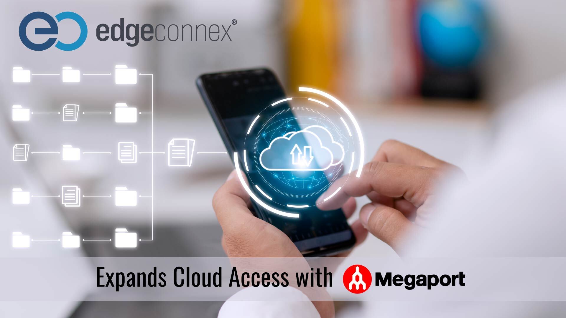 Edgeconnex Expands Cloud Access With Megaport In Three U S Cities Martech Edge Best News On