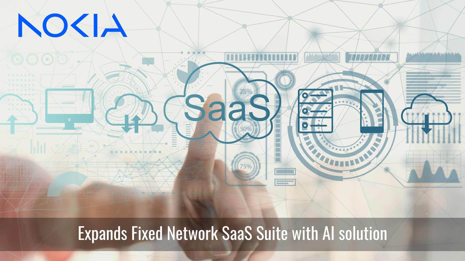 Nokia expands Fixed Network SaaS suite with AI solution to strengthen operators’ service ...