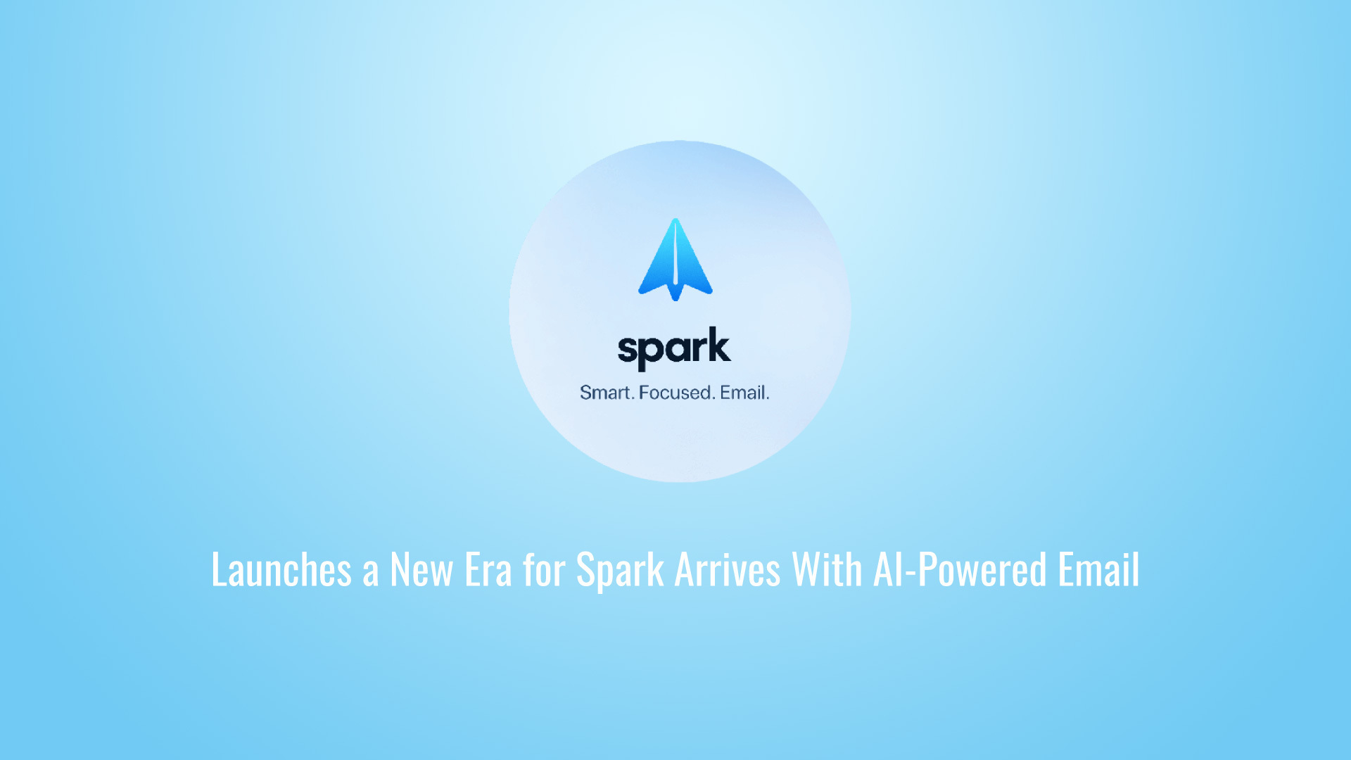 Spark +AI launches: a new era for Spark arrives with AI-powered email ...