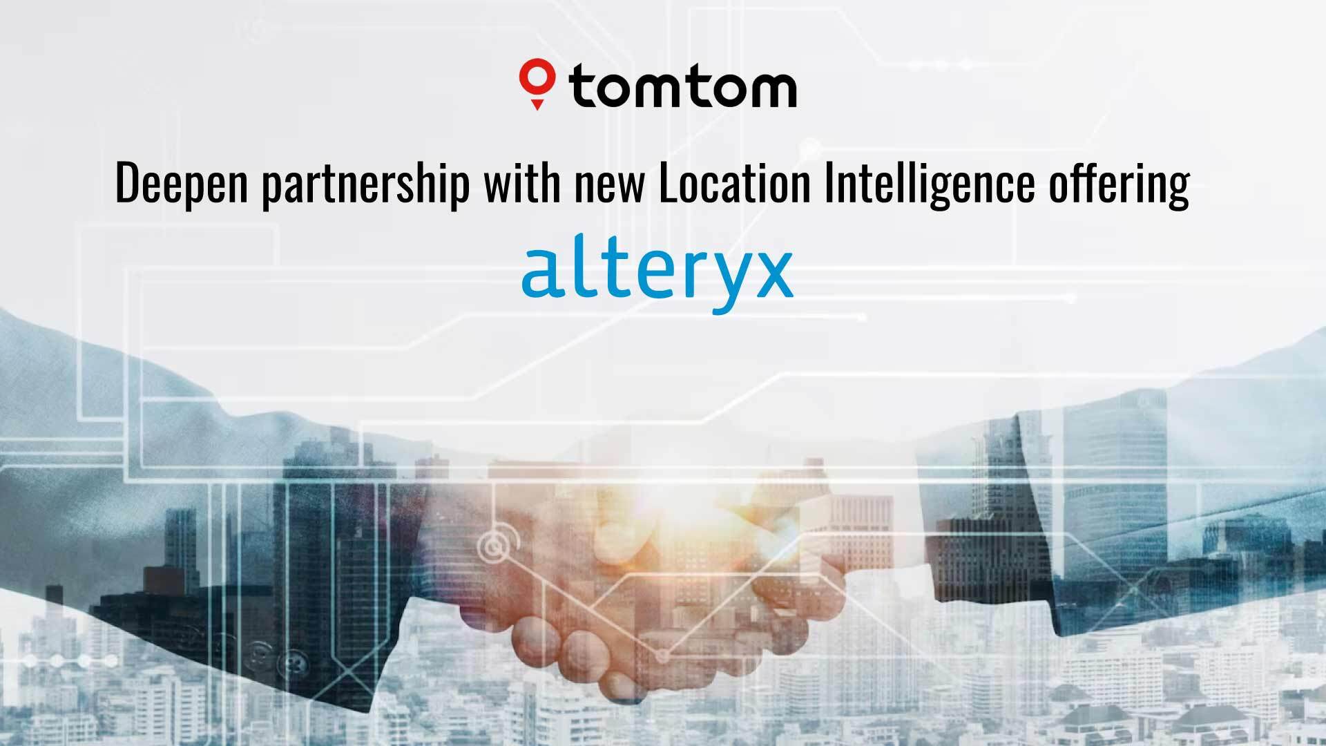 TomTom and Alteryx deepen partnership with new Location Intelligence offering | Martech Edge ...