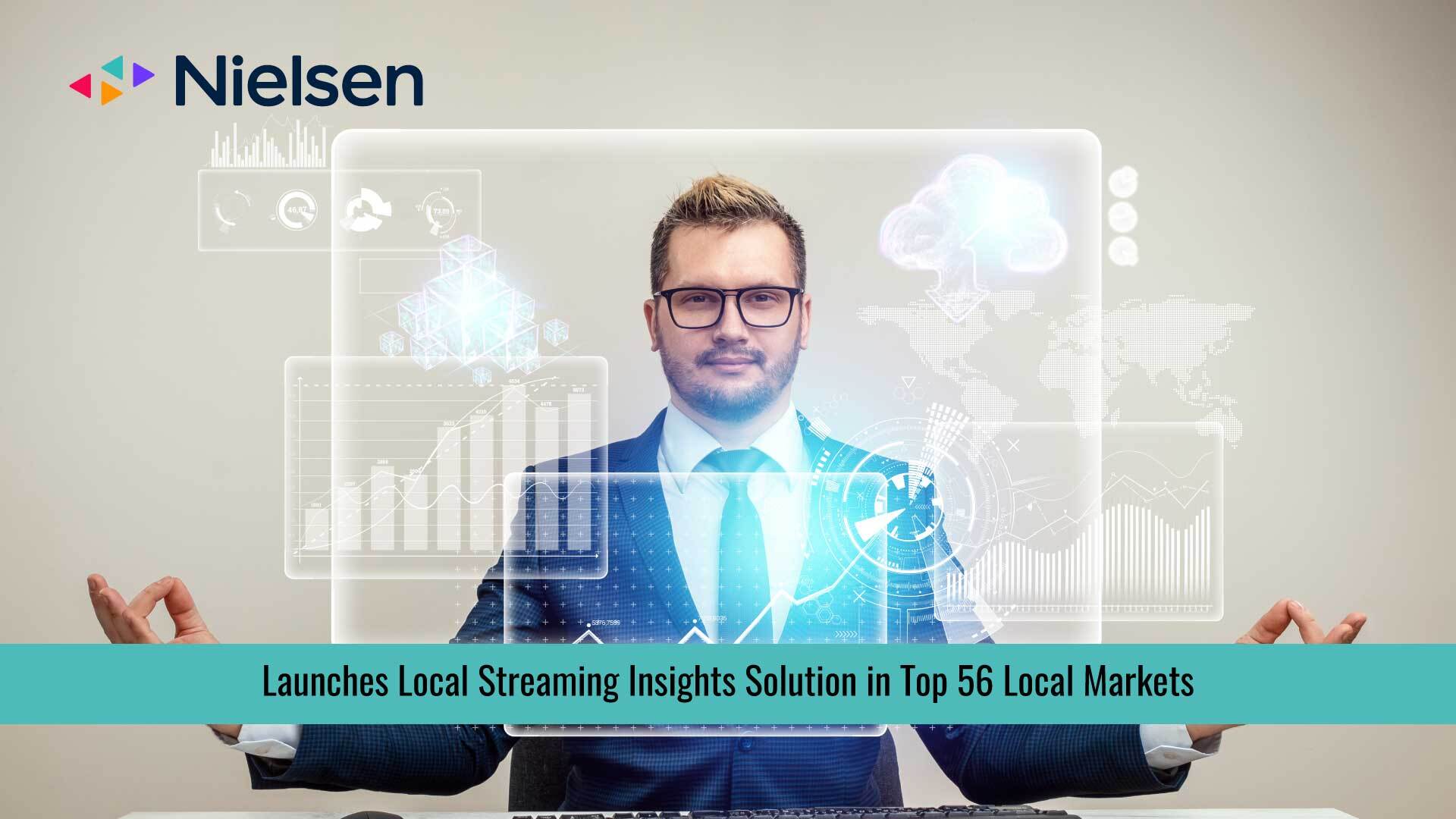 Nielsen Launches Local Streaming Insights Solution in Top 56 Local ...