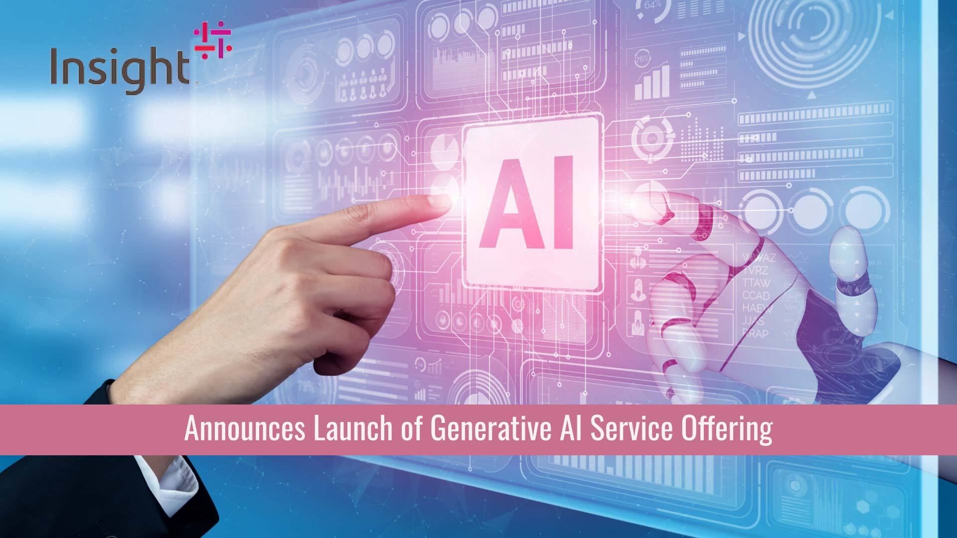 Insight Announces Launch of Generative AI Service Offering | Martech ...