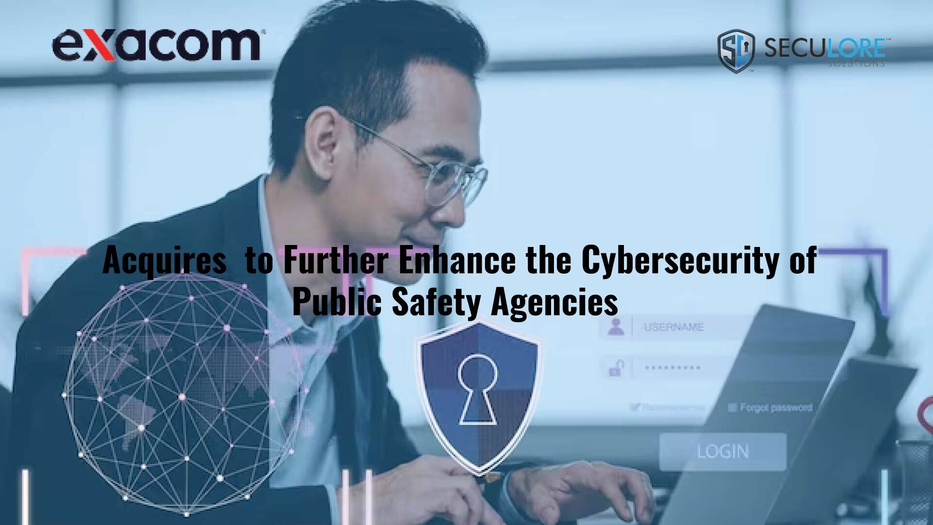 Exacom Acquires SecuLore Solutions to Further Enhance the Cybersecurity ...