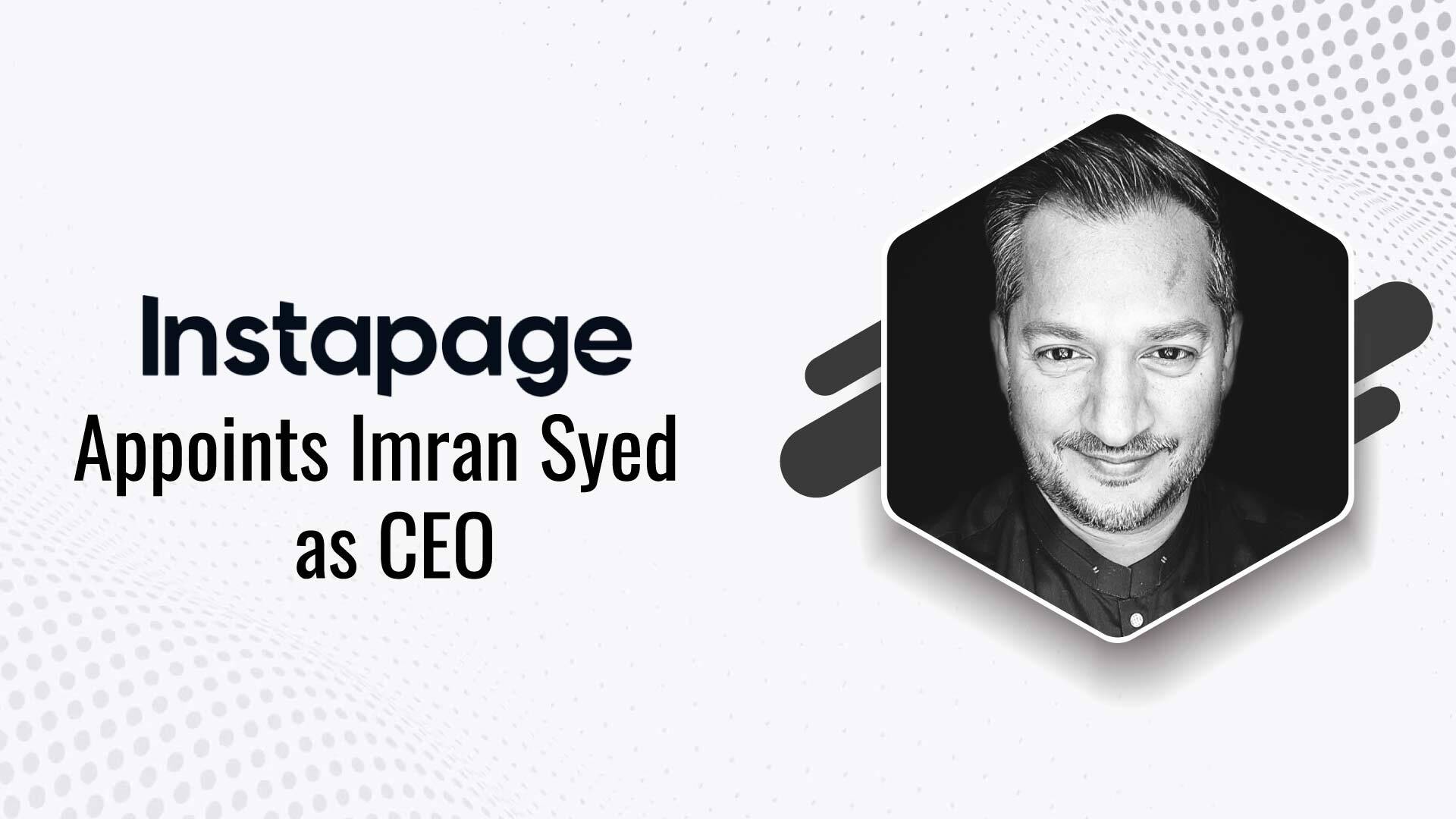 Instapage Appoints Imran Syed as CEO to Guide the Company's Next ...