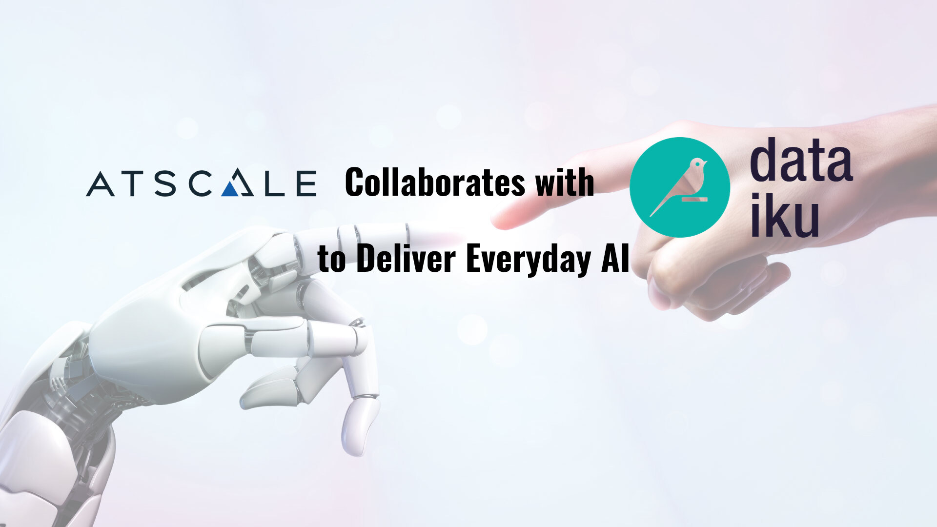 AtScale Collaborates with Dataiku to Deliver on the Promise of Everyday ...