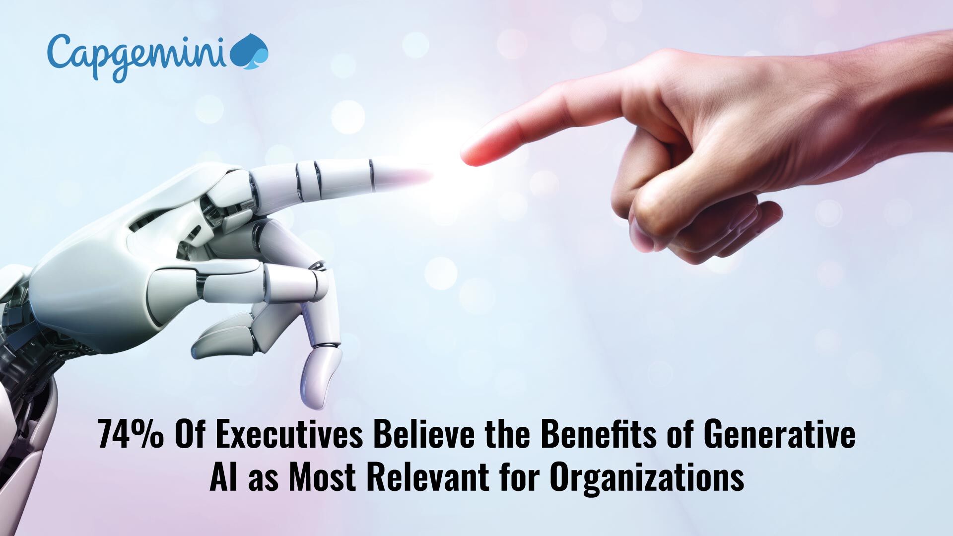 74% of executives believe the benefits of generative AI will outweigh ...