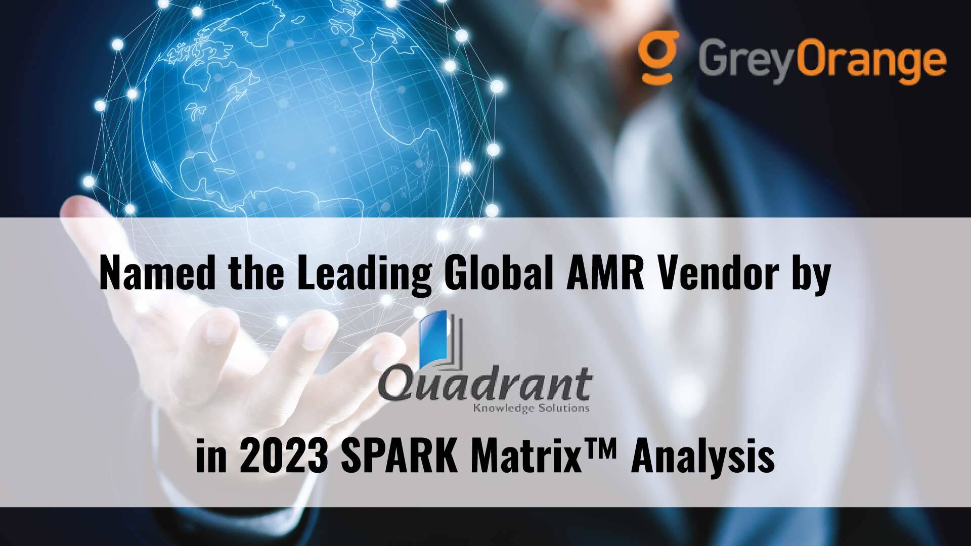 GreyOrange Named the Leading Global Autonomous Mobile Robot (AMR) Vendor in 2023 SPARK Matrix ...
