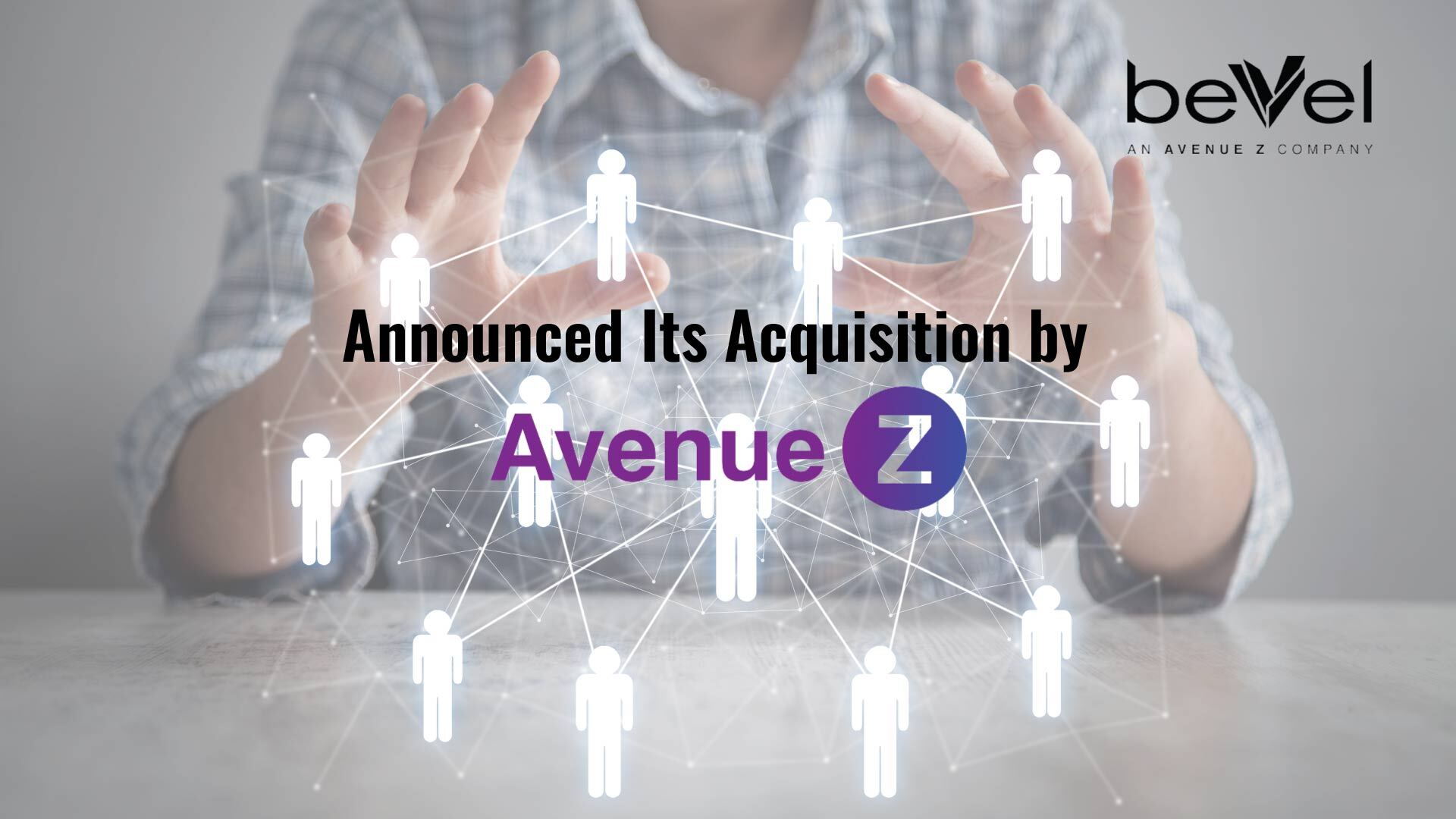 Bevel Acquired by The Avenue Z Network to Build First Digital ...