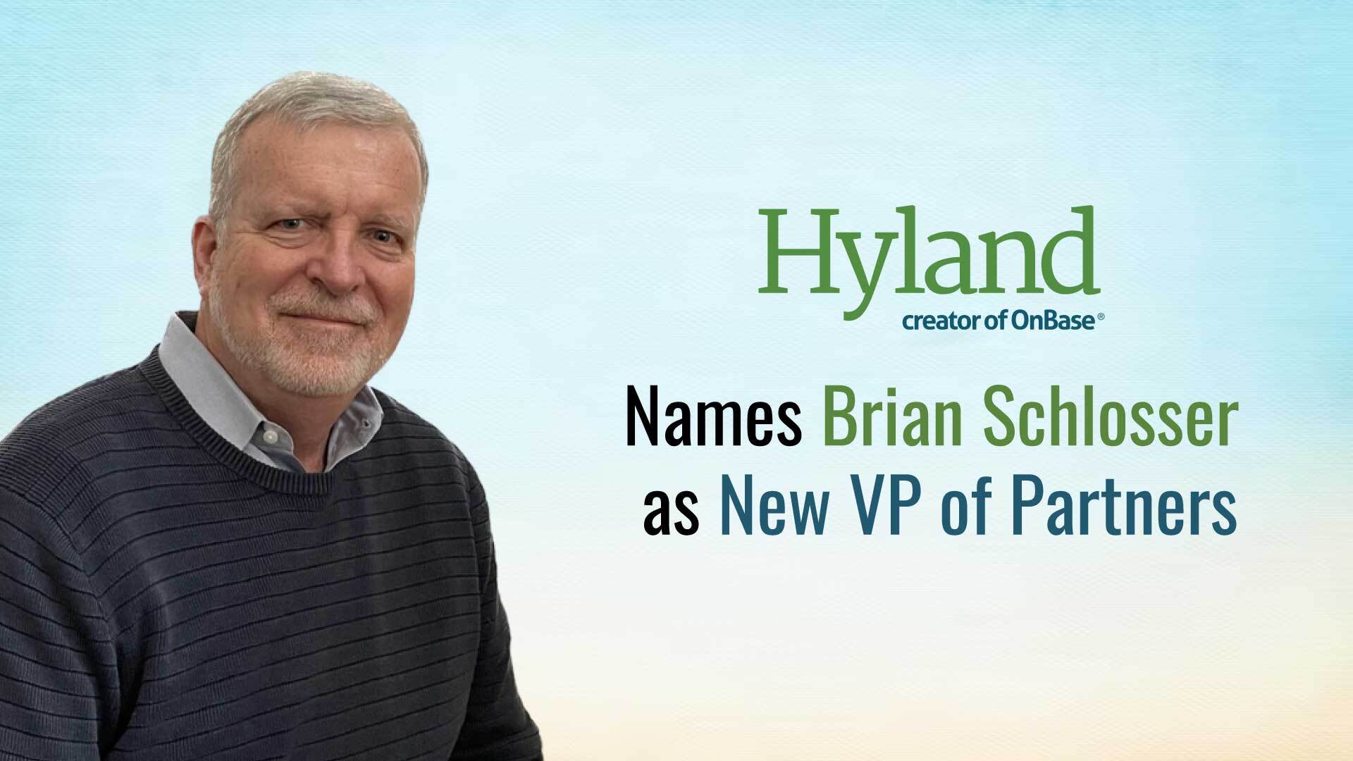 Hyland names Brian Schlosser its new Vice President of Partners ...