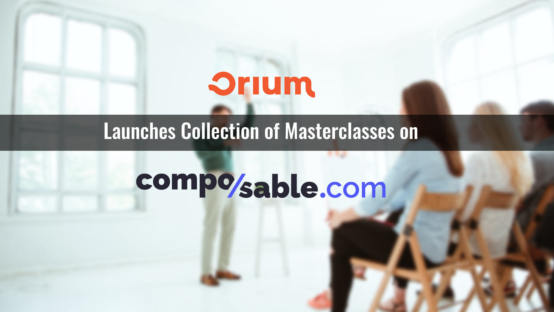 Orium Launches Collection of Masterclasses on Composable.com | Martech Edge | Best News on ...
