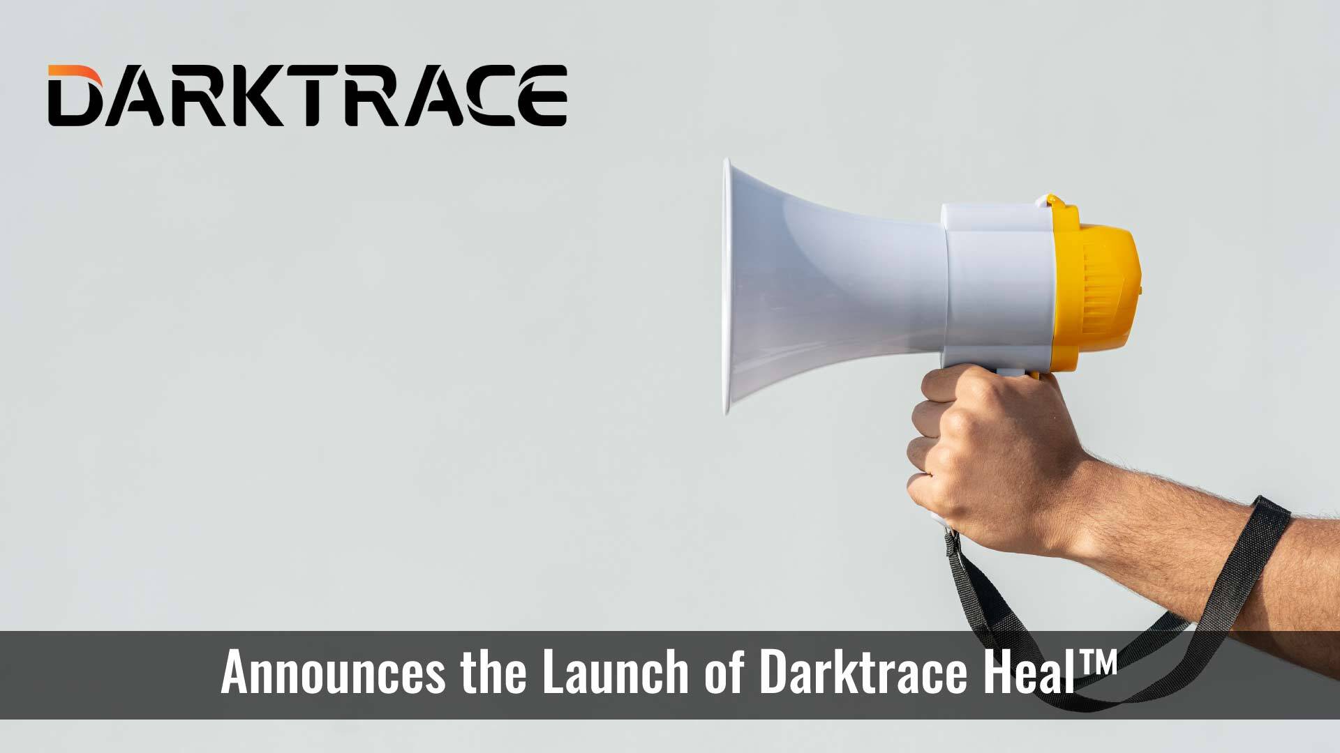 Darktrace HEAL™ Brings Industry First AI-Enabled Capabilities to Transform Incident Response ...