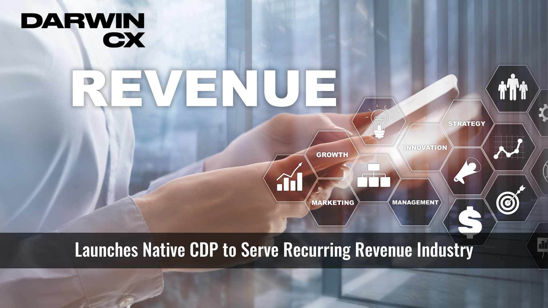 Darwin CX Launches Native CDP to Serve Recurring Revenue Industry ...