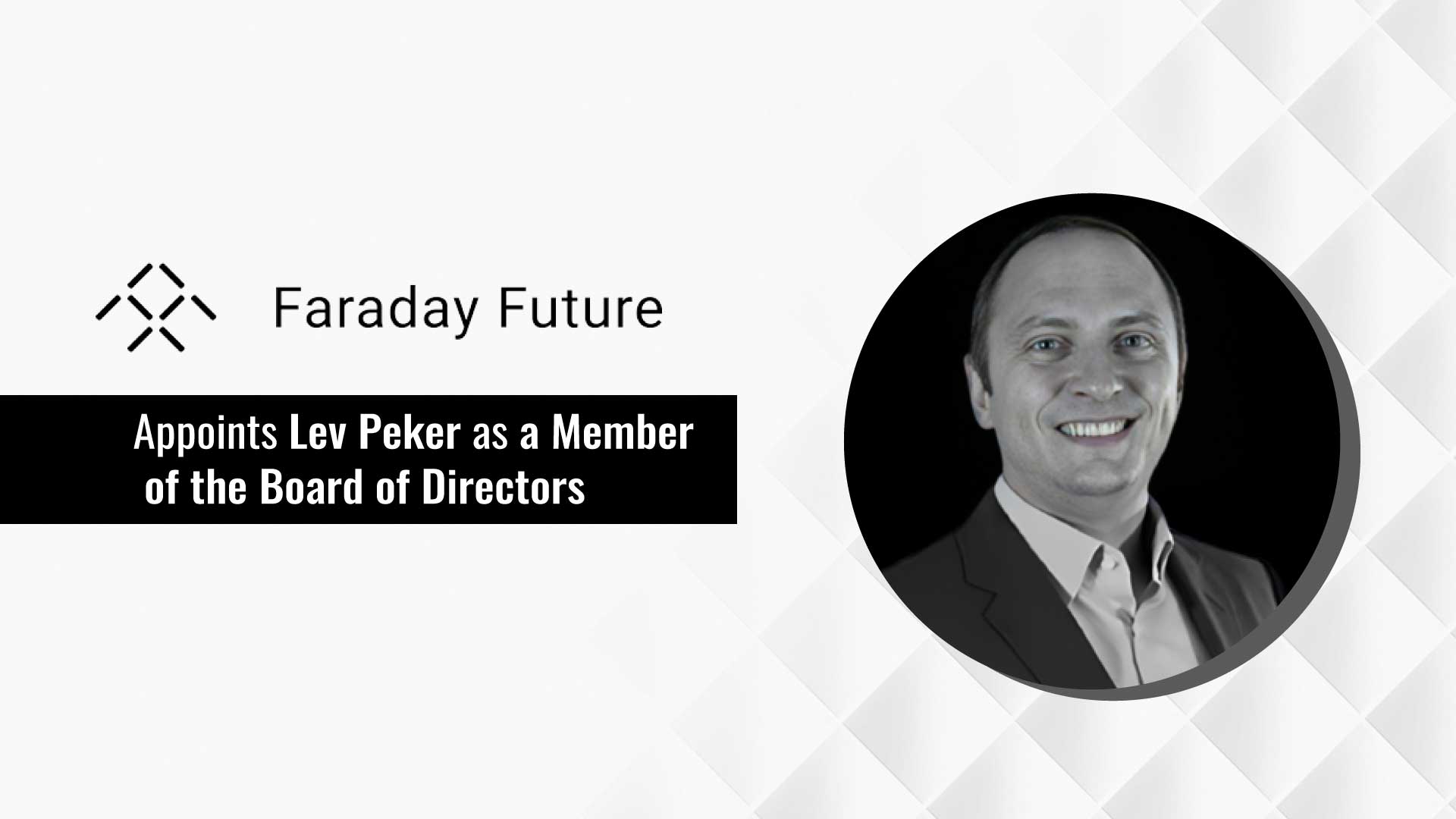 Lev Peker Appointed to Faraday Future’s Board of Directors | Martech Edge | Best News on ...