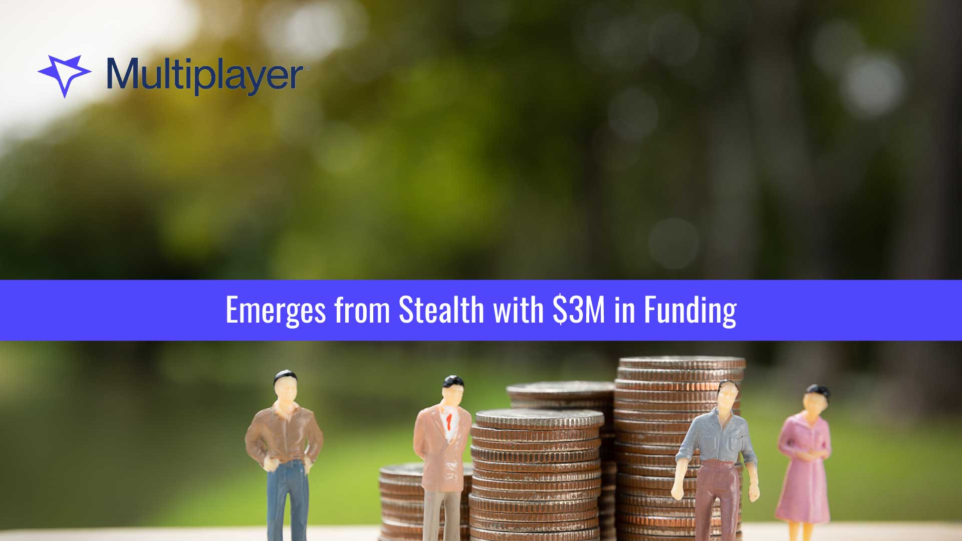 Multiplayer Emerges from Stealth with $3M in Funding to Transform Distributed Software ...