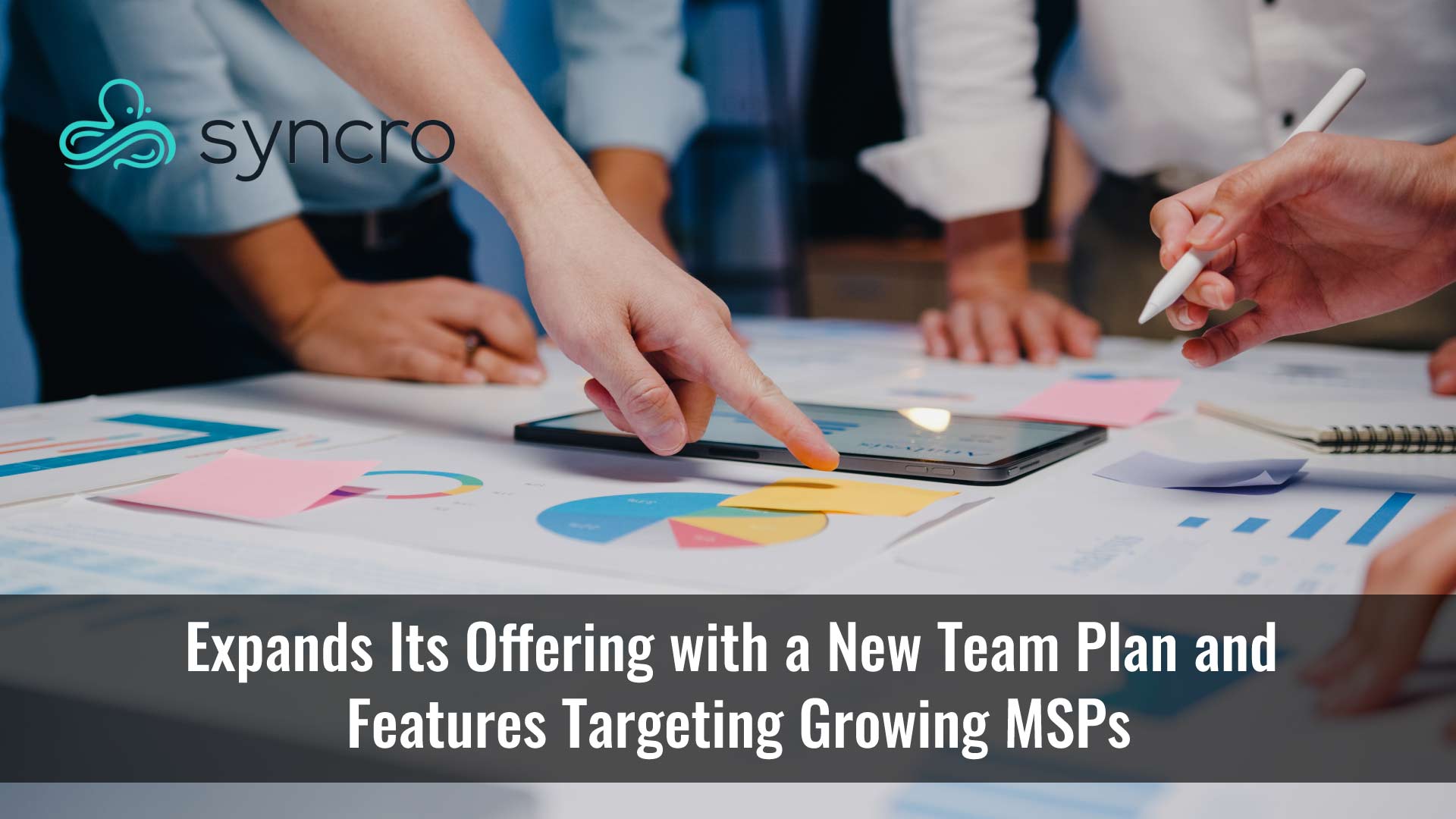 Syncro Expands Its Offering with a New Team Plan and Features Targeting Growing MSPs | Martech ...