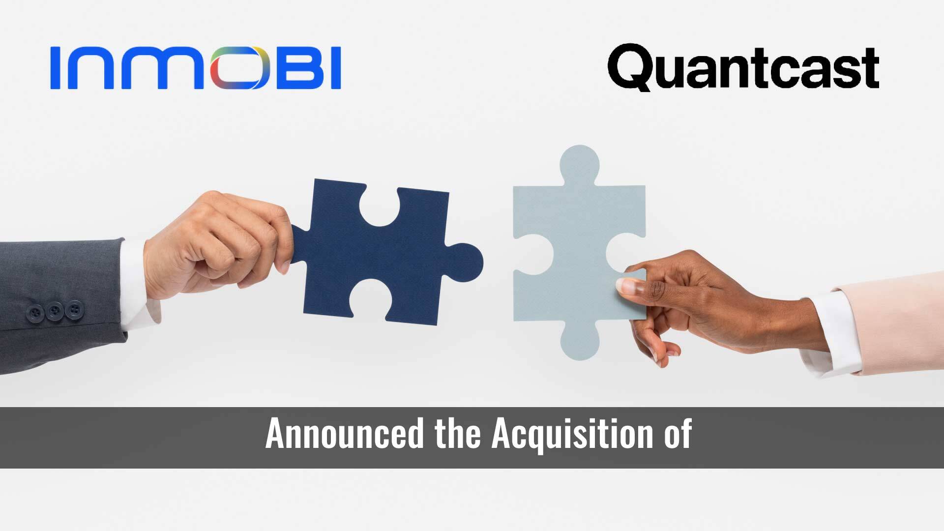 InMobi Acquires Quantcast Choice to Enhance Frictionless Consent Management for Publishers ...