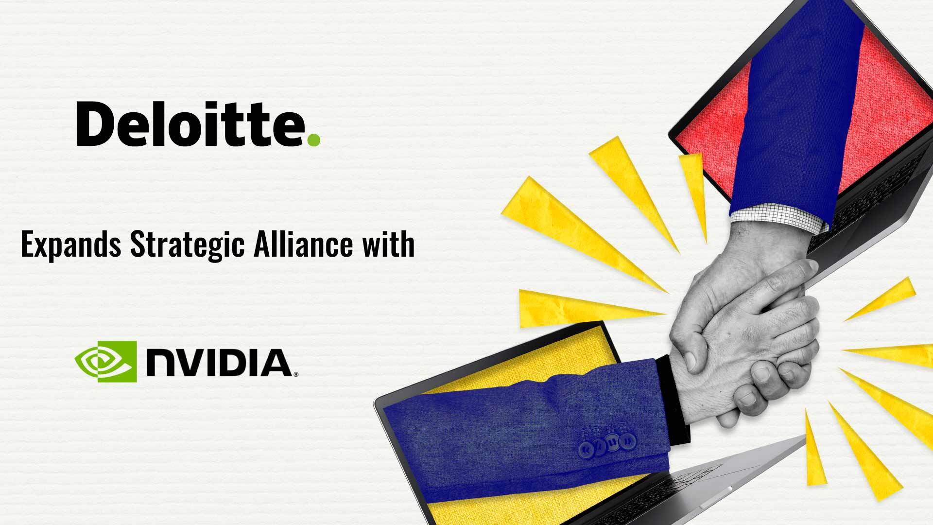 Deloitte Expands Strategic Alliance with NVIDIA to Unlock Value of ...