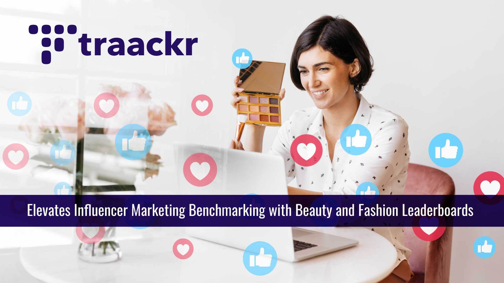 Traackr Elevates Influencer Marketing Benchmarking with Beauty and ...