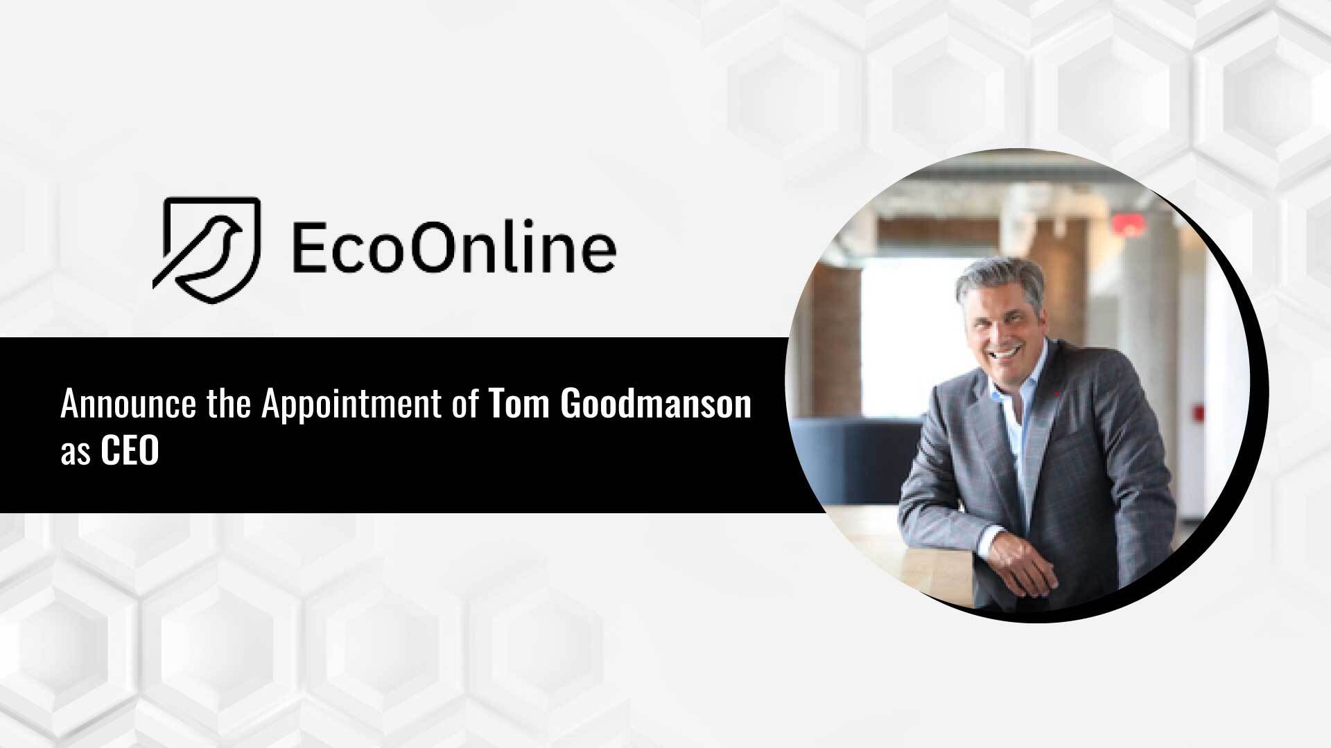 EcoOnline Appoints Visionary Leader Tom Goodmanson as Chief Executive Officer | Martech Edge ...