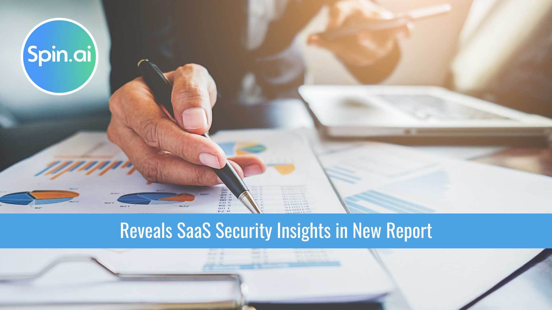 Spin.AI Reveals SaaS Security Insights in New Report: Unveiling the ...