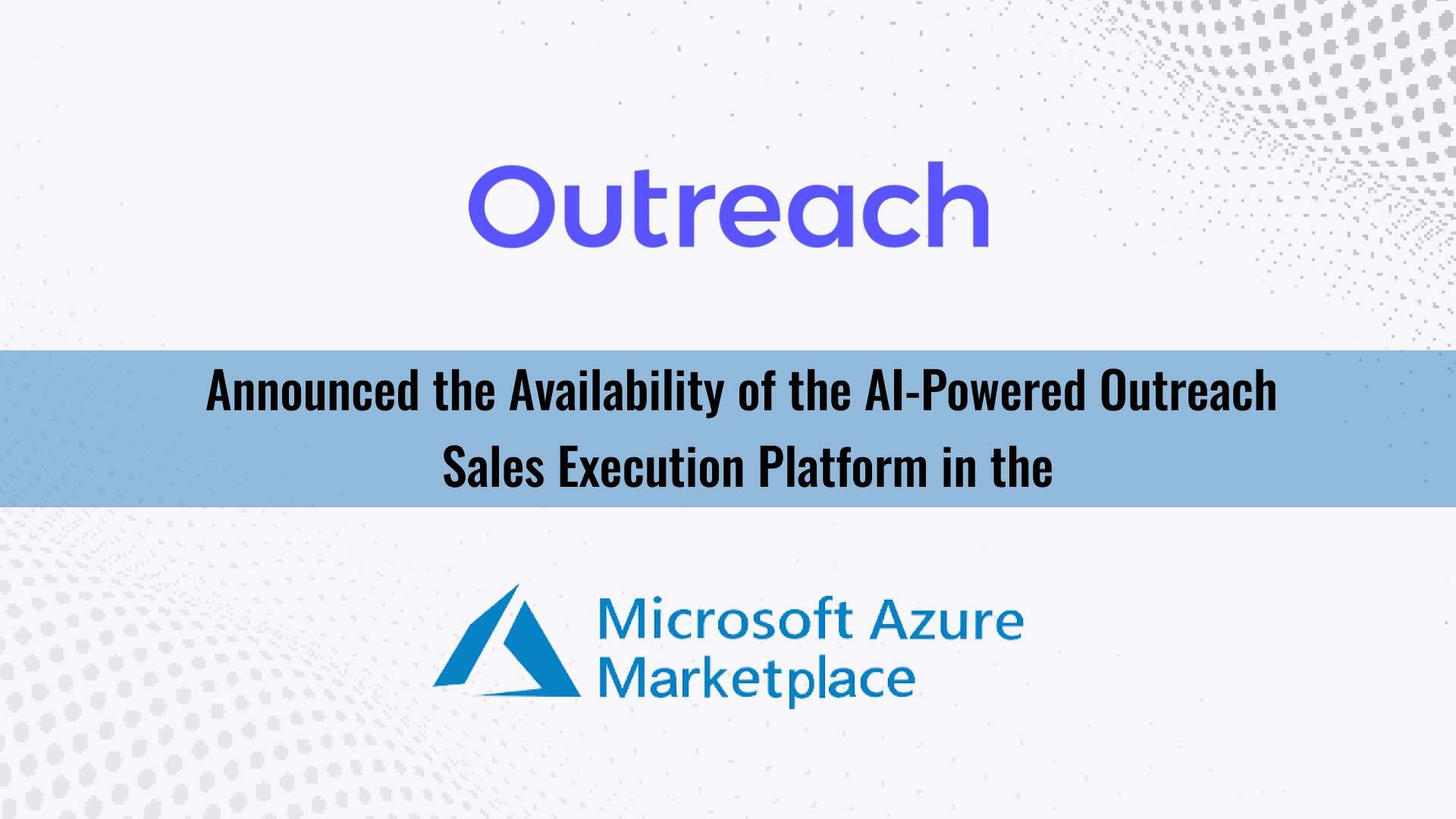 Outreach Sales Execution Platform Now Available in Microsoft Azure ...