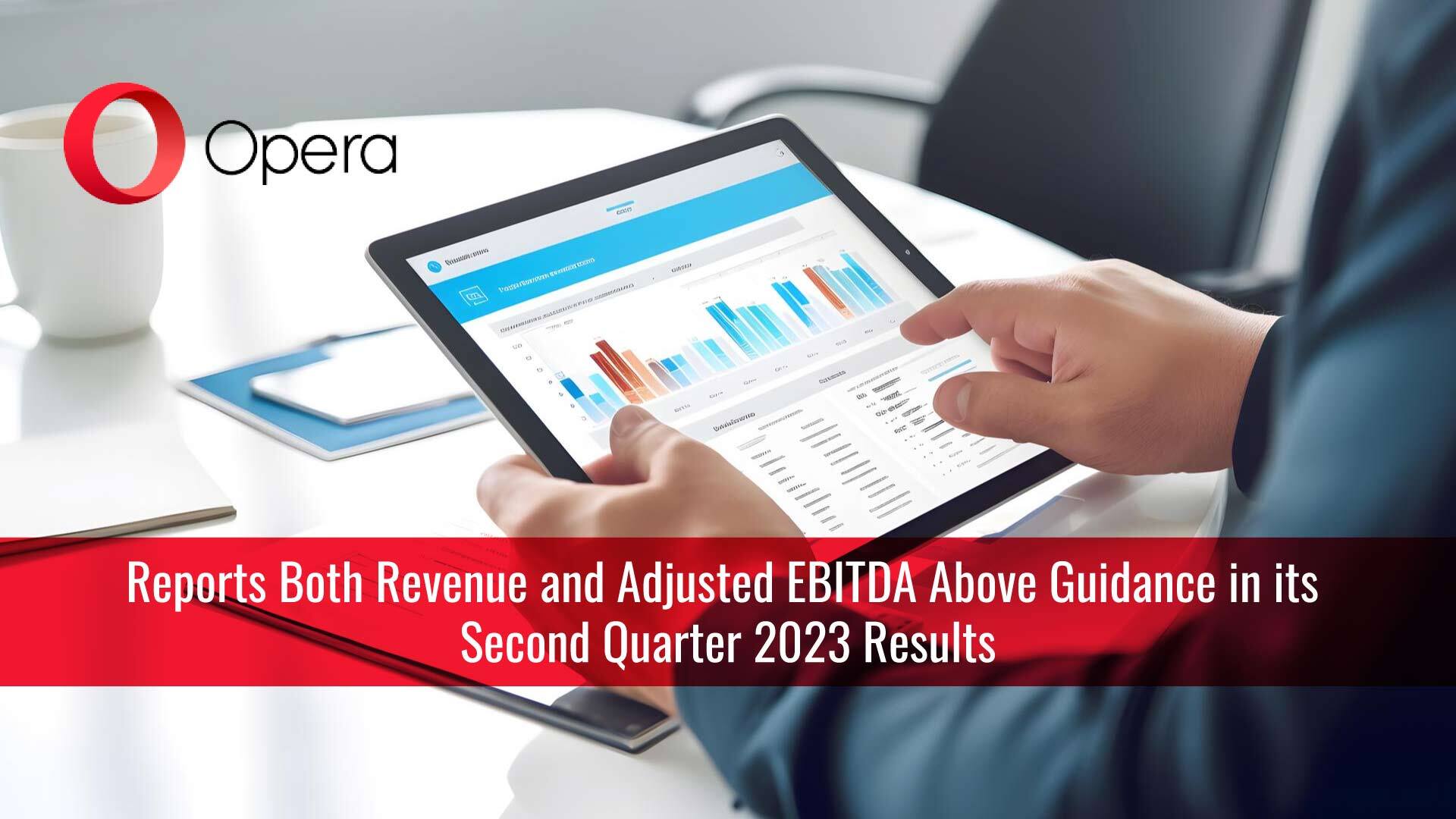 Opera Reports Both Revenue and Adjusted EBITDA Above Guidance in its ...