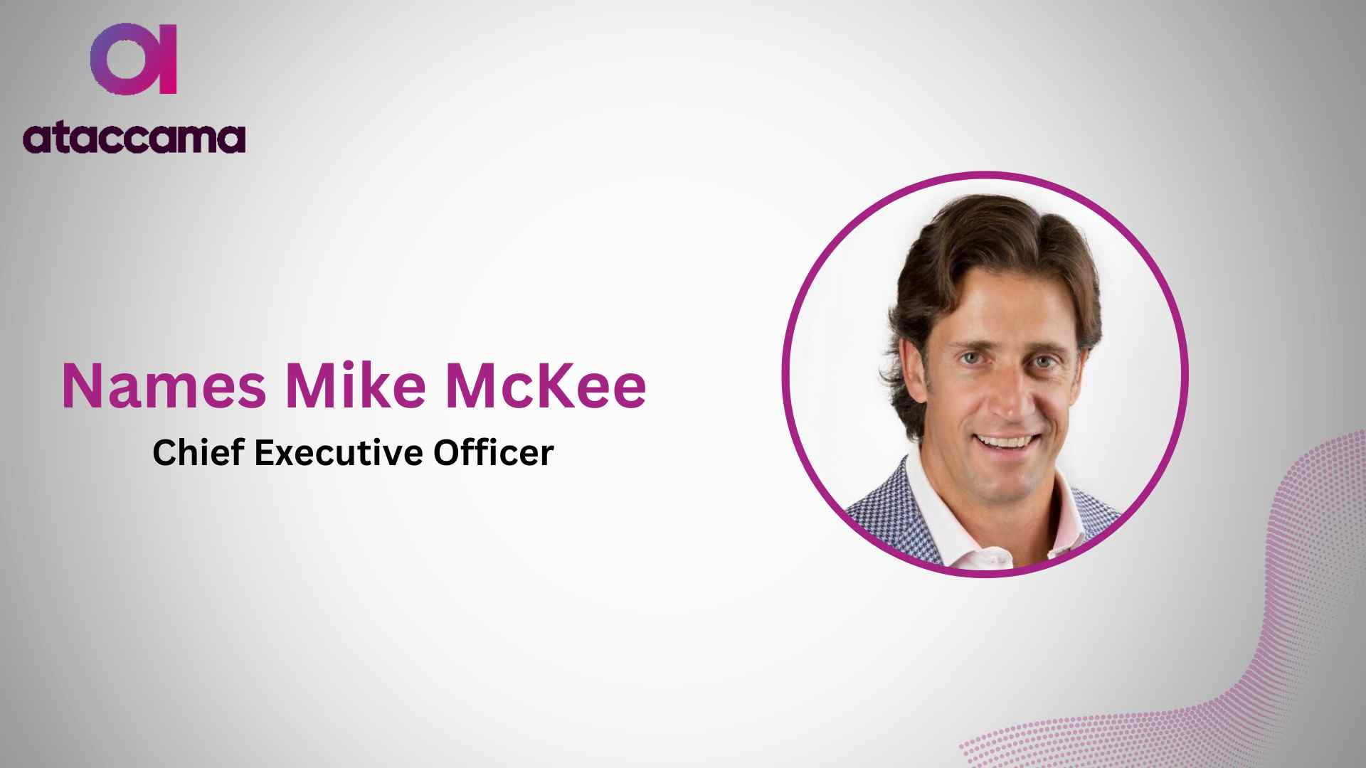 Ataccama Announces Major Growth and Innovation Push, Names Mike McKee Chief Executive Officer ...