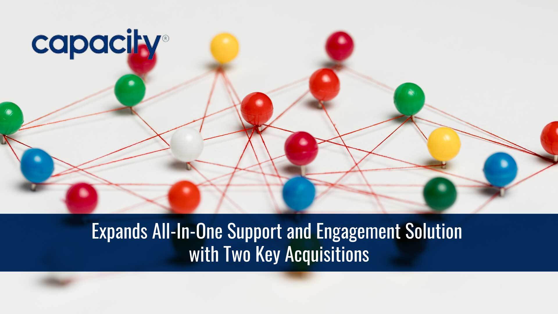 Capacity Expands All-In-One Support and Engagement Solution with Two ...