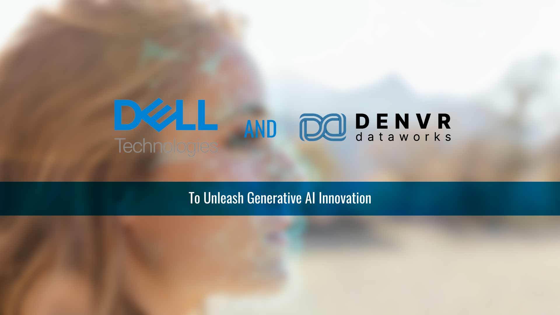 Dell Technologies and Denvr Dataworks to Unleash Generative AI ...