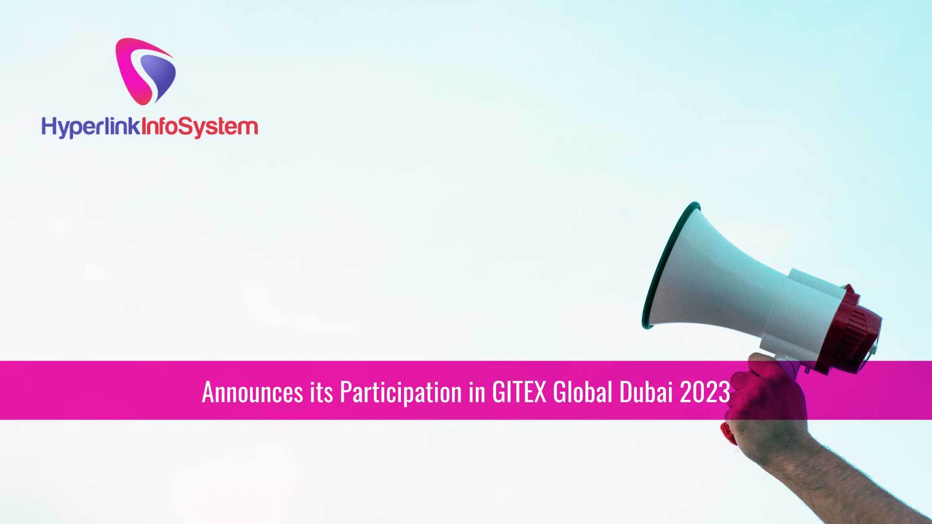 Hyperlink InfoSystem Announces its Participation in GITEX Global Dubai ...