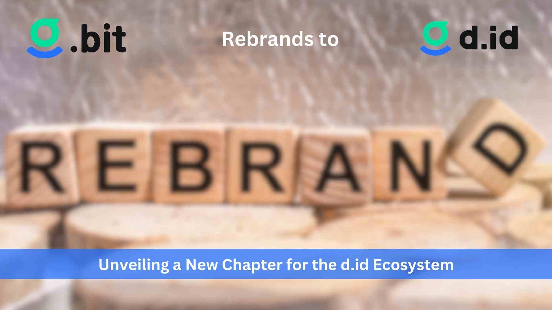 .bit Rebrands to d.id: Unveiling a New chapter for the DID ecosystem ...