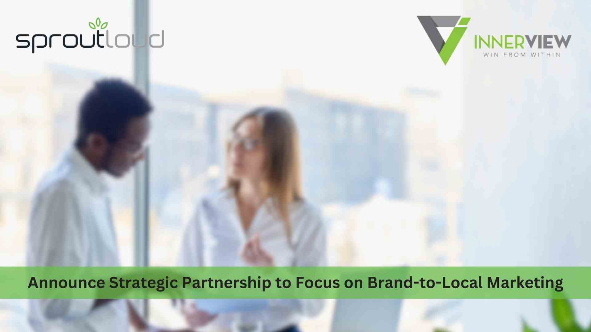 SproutLoud and InnerView Announce Strategic Partnership to Focus on ...