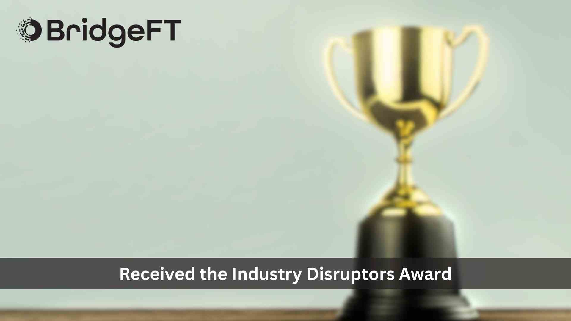 BridgeFT Awarded Top Honor at the 2023 WealthManagement.com Industry Awards | Martech Edge ...