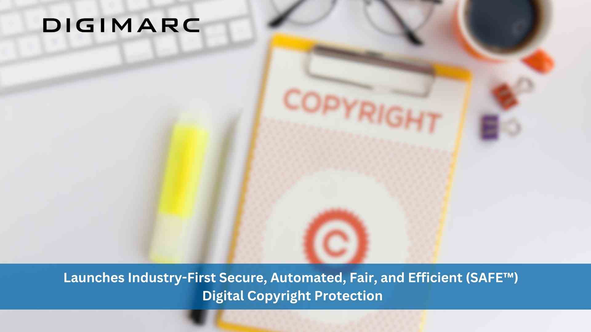 Digimarc Launches Industry-First Secure, Automated, Fair, and Efficient ...