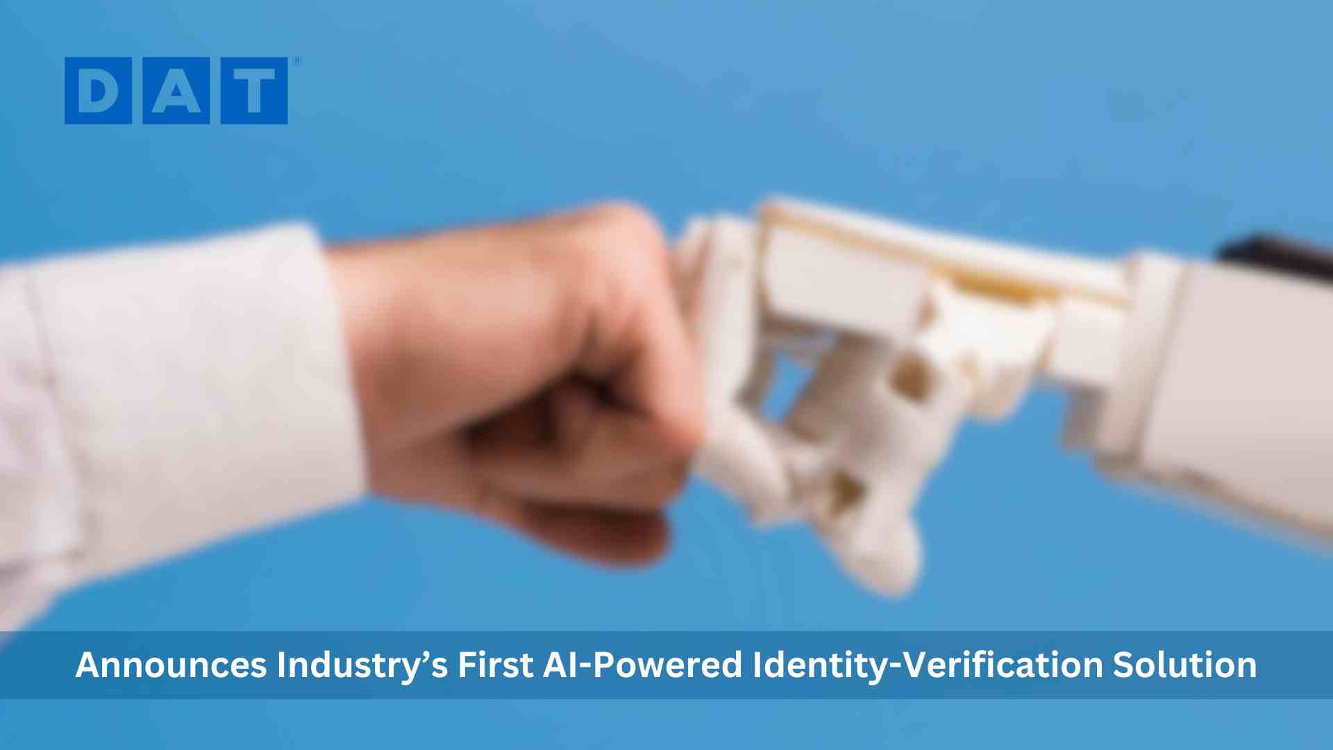 DAT Announces Industry’s First AI-powered Identity-Verification ...