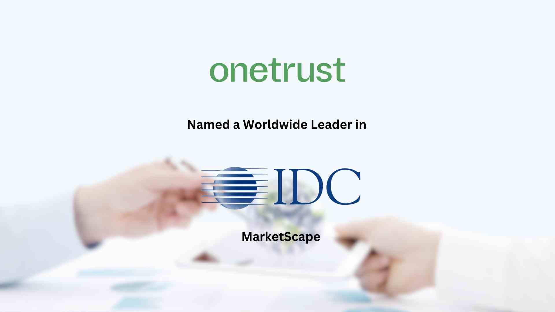 OneTrust Named a Worldwide Leader in IDC MarketScape for Data Privacy Compliance Software ...