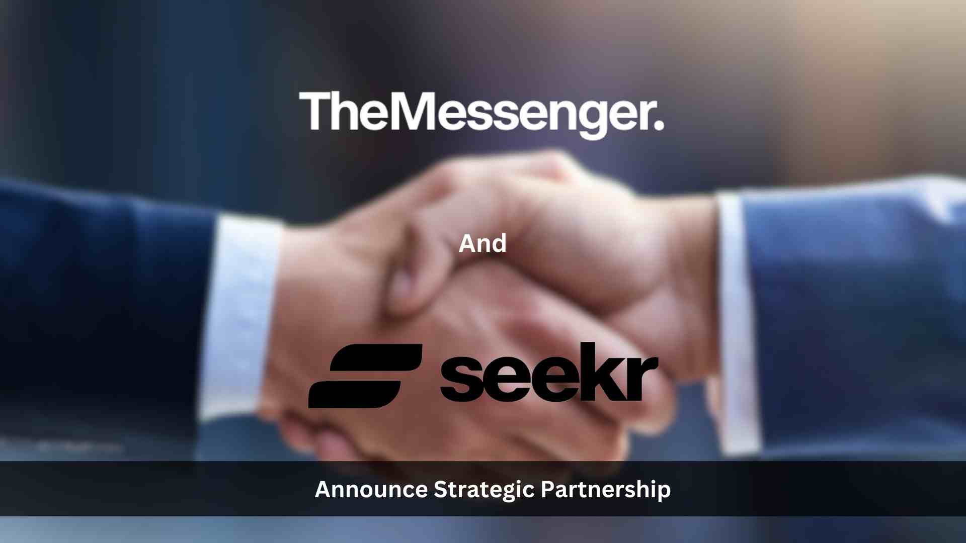 The Messenger and Seekr Announce Strategic Partnership | Martech Edge | Best News on Marketing ...