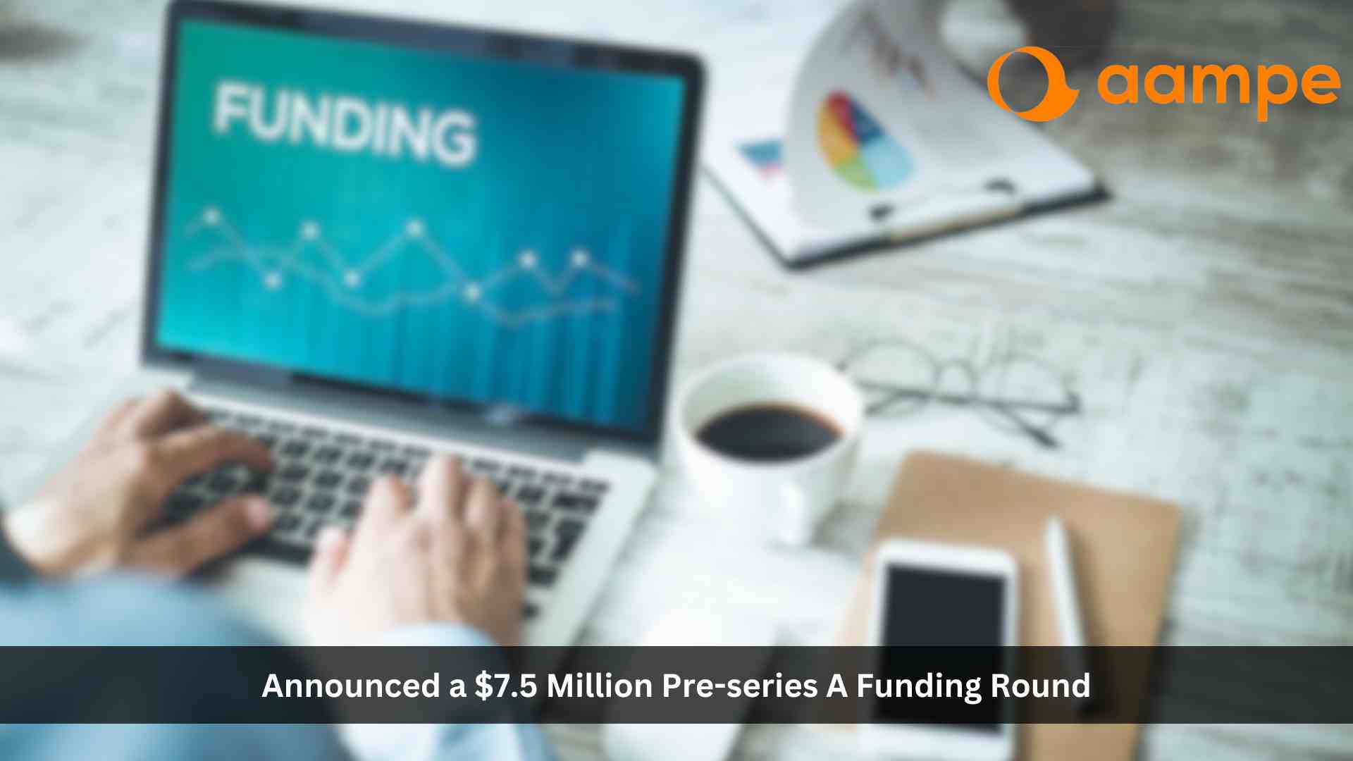 Aampe Secures 7 5 Million To Accelerate Ai Driven Customer Engagement Martech Edge Best