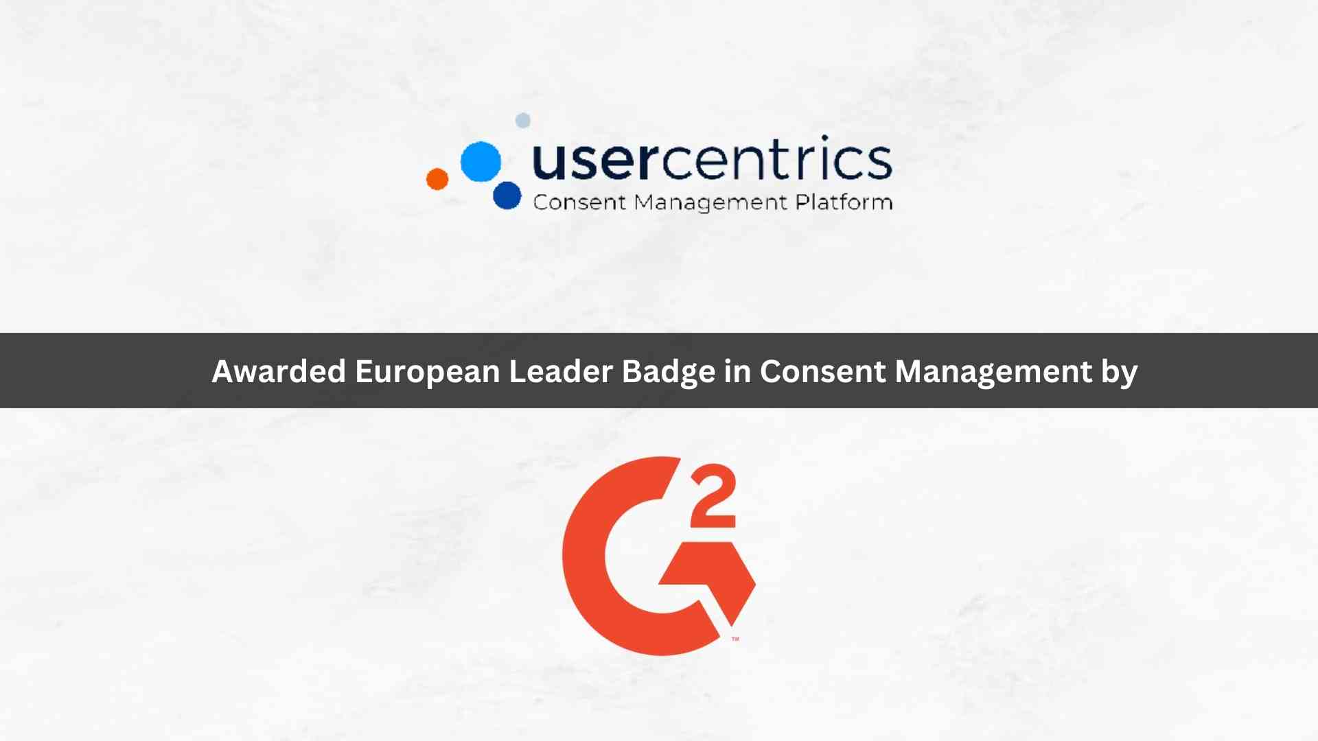 Usercentrics awarded European Leader Badge in Consent Management by G2 | Martech Edge | Best ...