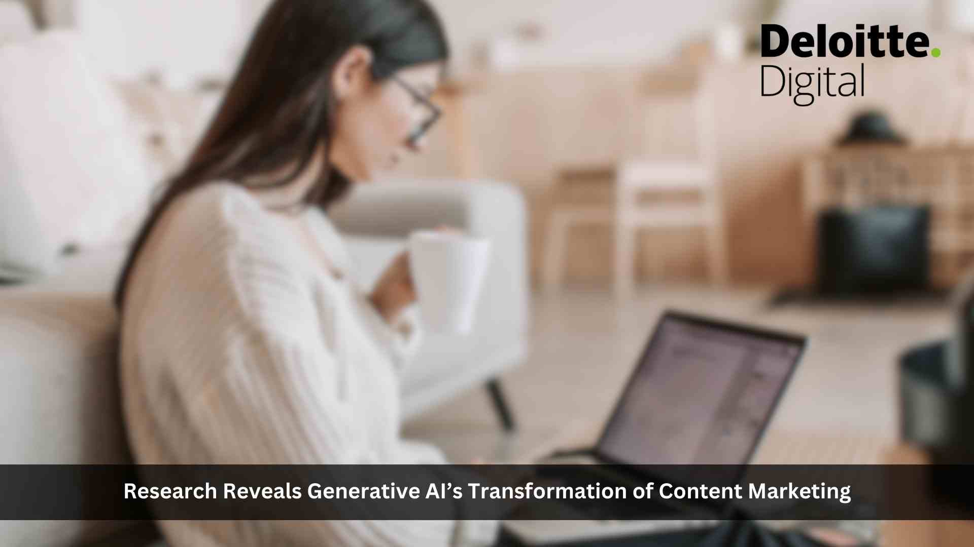 Deloitte Digital's Latest Research Forecasts Generative AI's ...