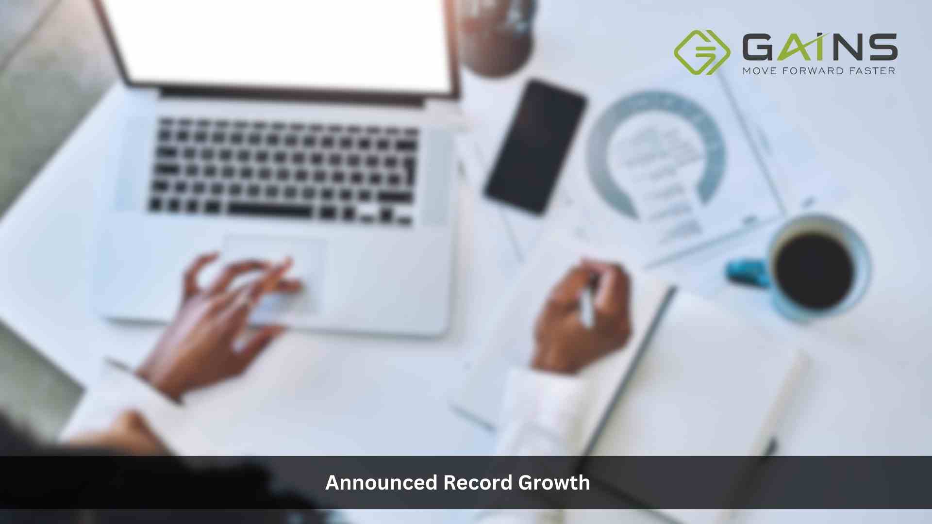 GAINS' Customer Success Drives Record Market Momentum with 42 Percent Revenue Growth | Martech ...