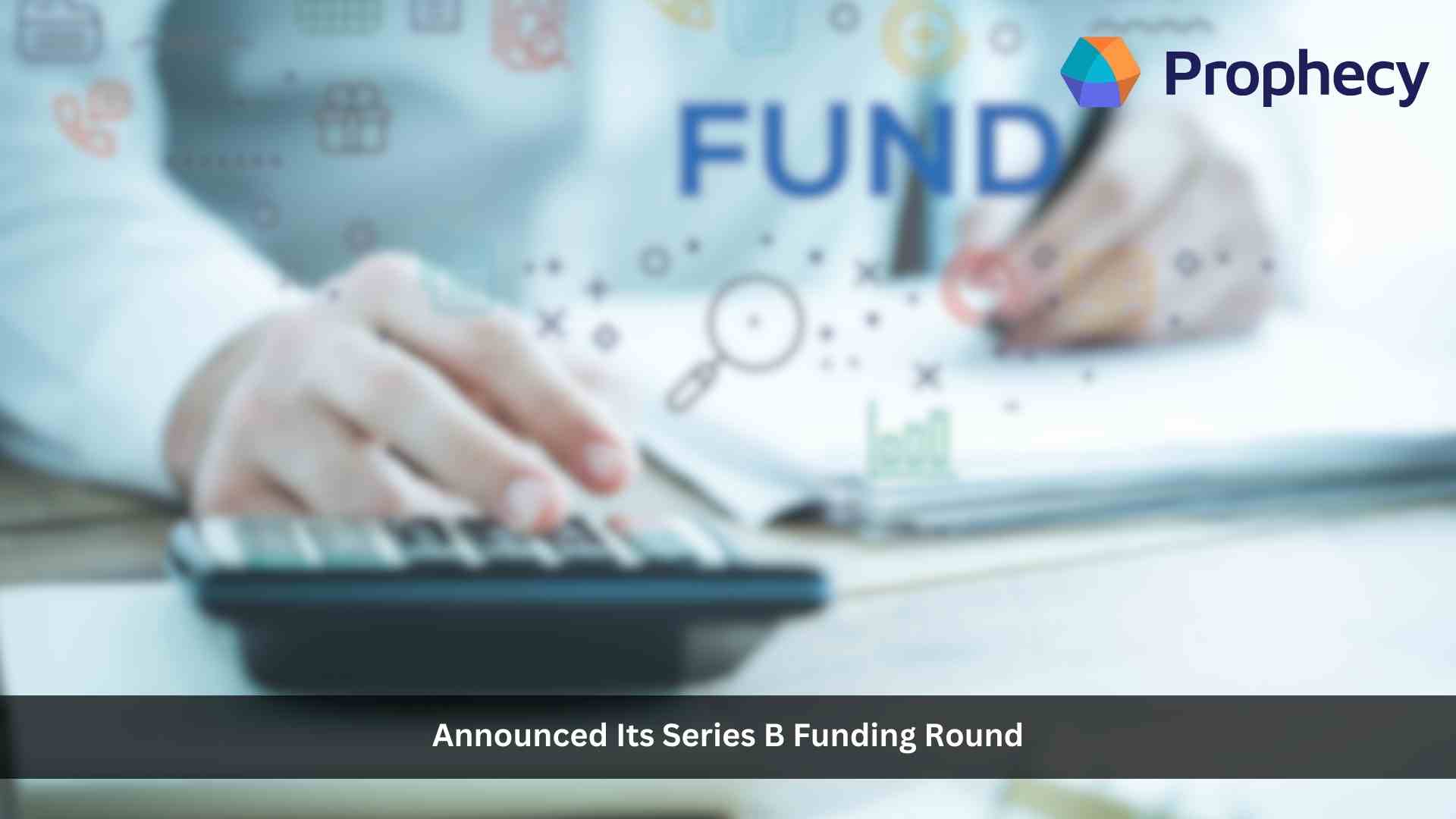 Prophecy Secures $35M Series B Funding to Scale its Self-Service Data ...