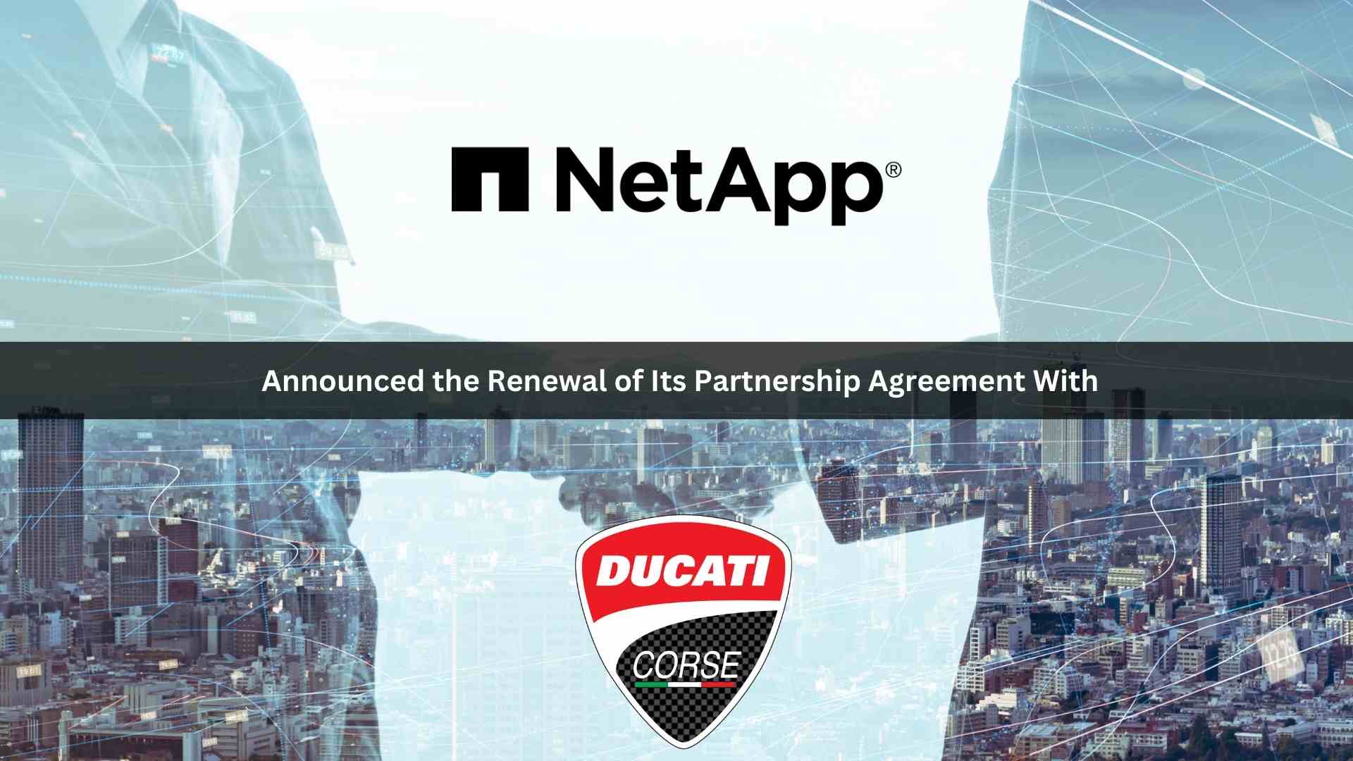 NetApp and Ducati Corse Renew Partnership and Introduce Co-Engineered Data Management and ...