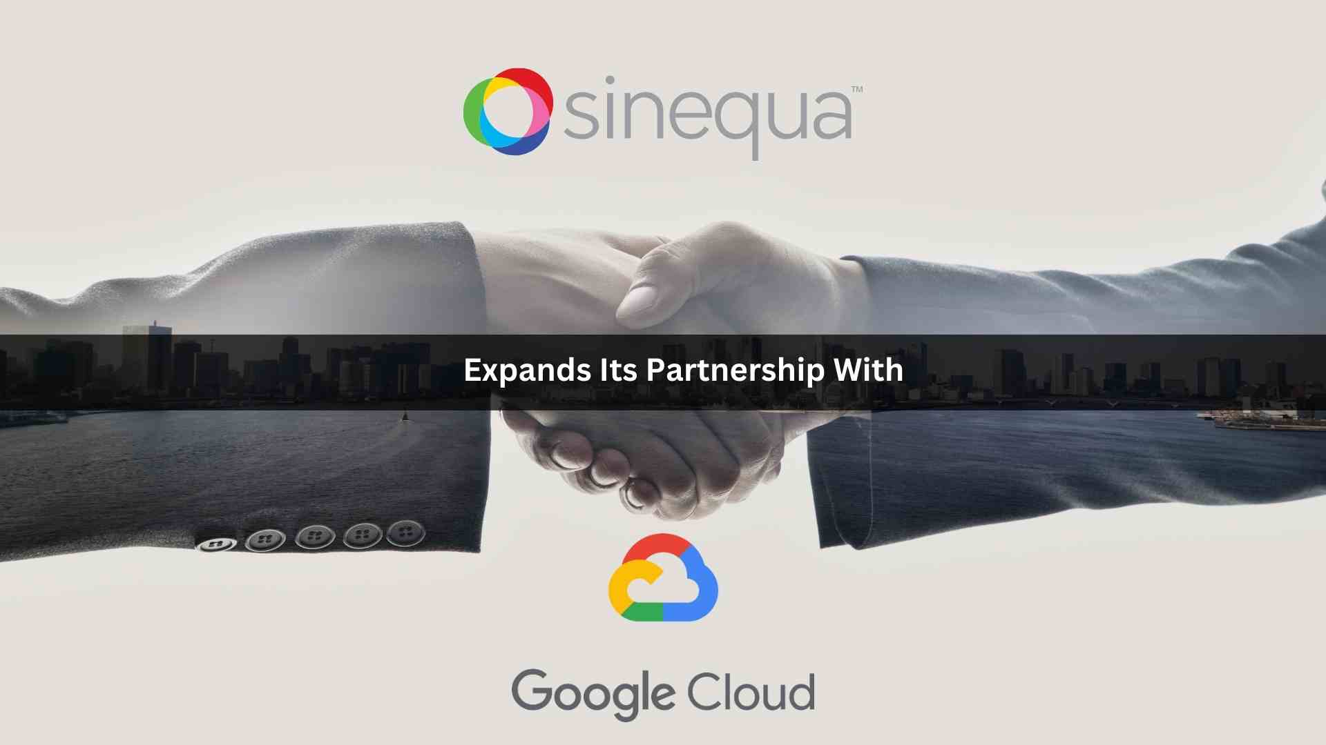 Sinequa Expands its Partnership with Google Cloud and Brings Advanced Retrieval-Augmented ...