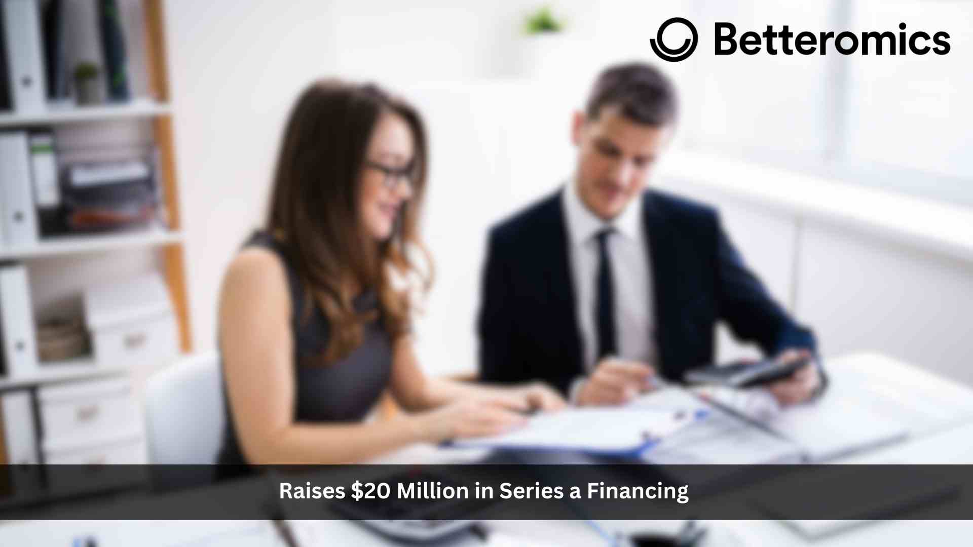 Betteromics Raises $20 Million in Series A Financing, Led by Sofinnova Partners and Triatomic ...